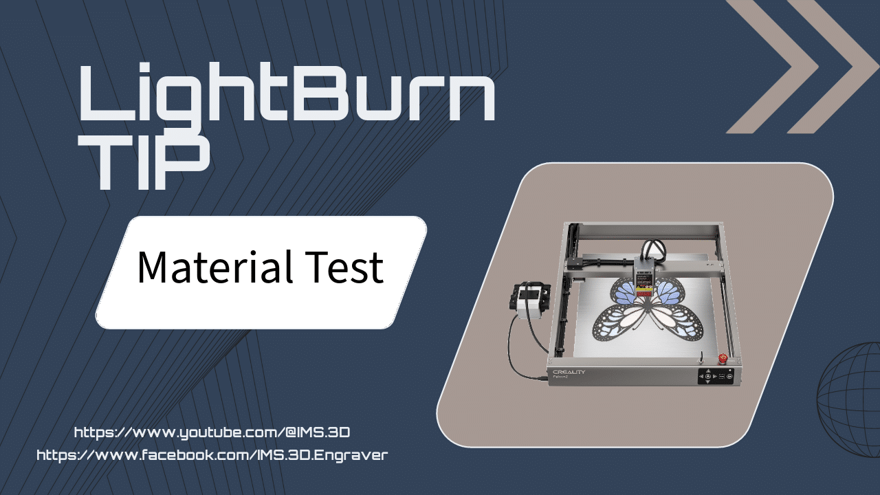 How to Perform Material Tests in LightBurn: A Beginner’s Guide | IMS3D ...